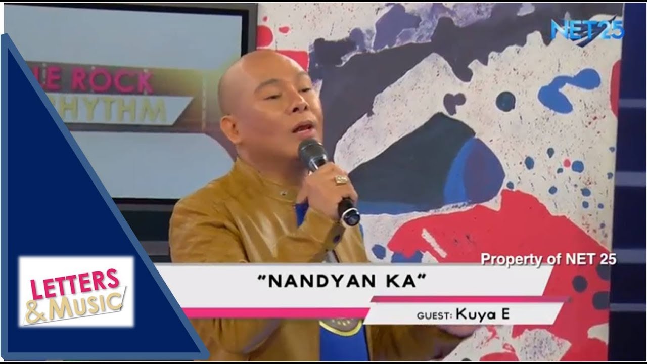 KUYA E - NANDYAN KA (NET25 LETTERS AND MUSIC) - YouTube