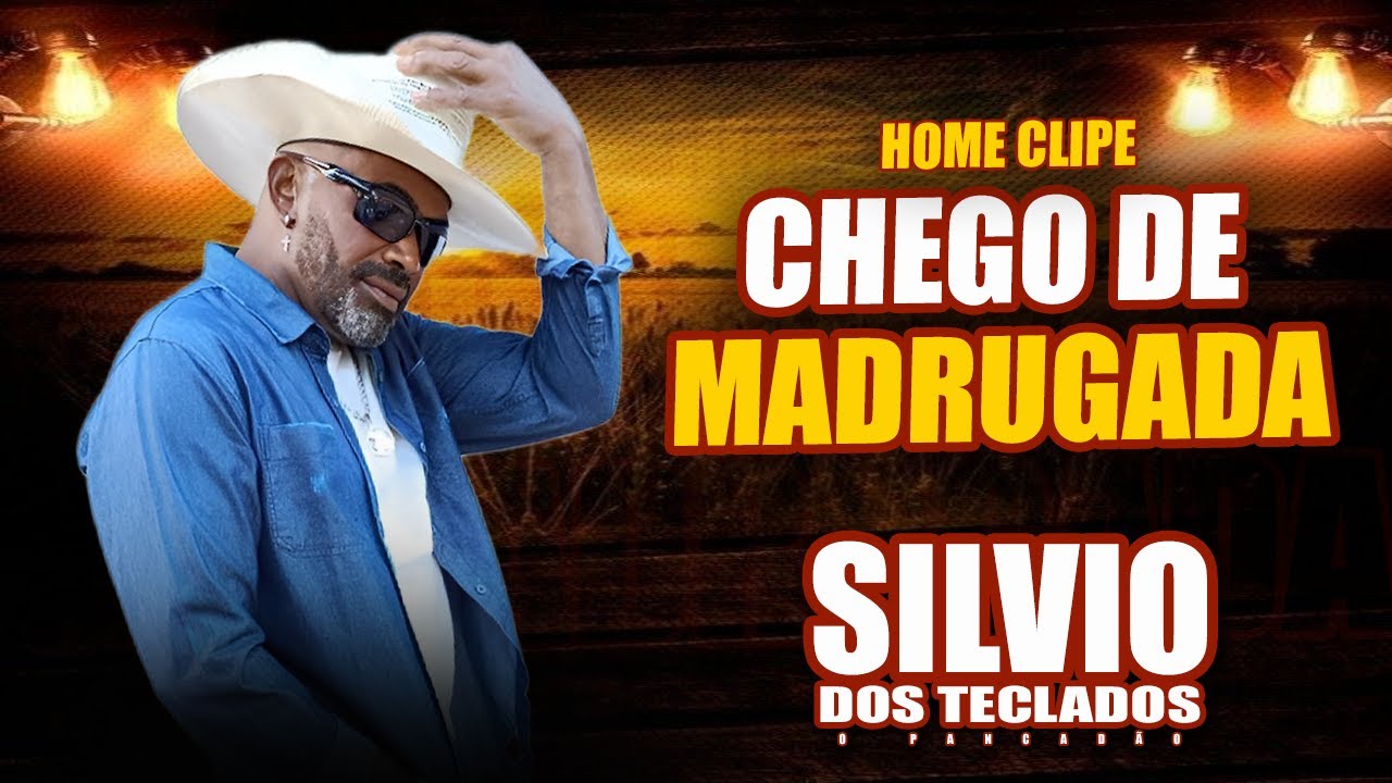 CHEGO DE MADRUGADA - HOME CLIPE SILVIO DOS TECLADOS - LANÇAMENT0 2026 ...