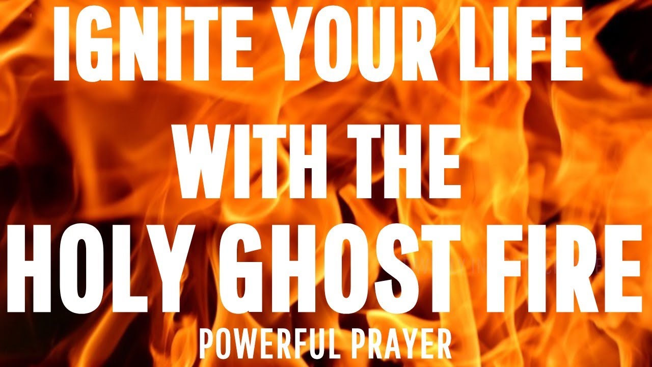 Ignite Your Life with the Holy Ghost Fire | Powerful Prayer | Powerful ...