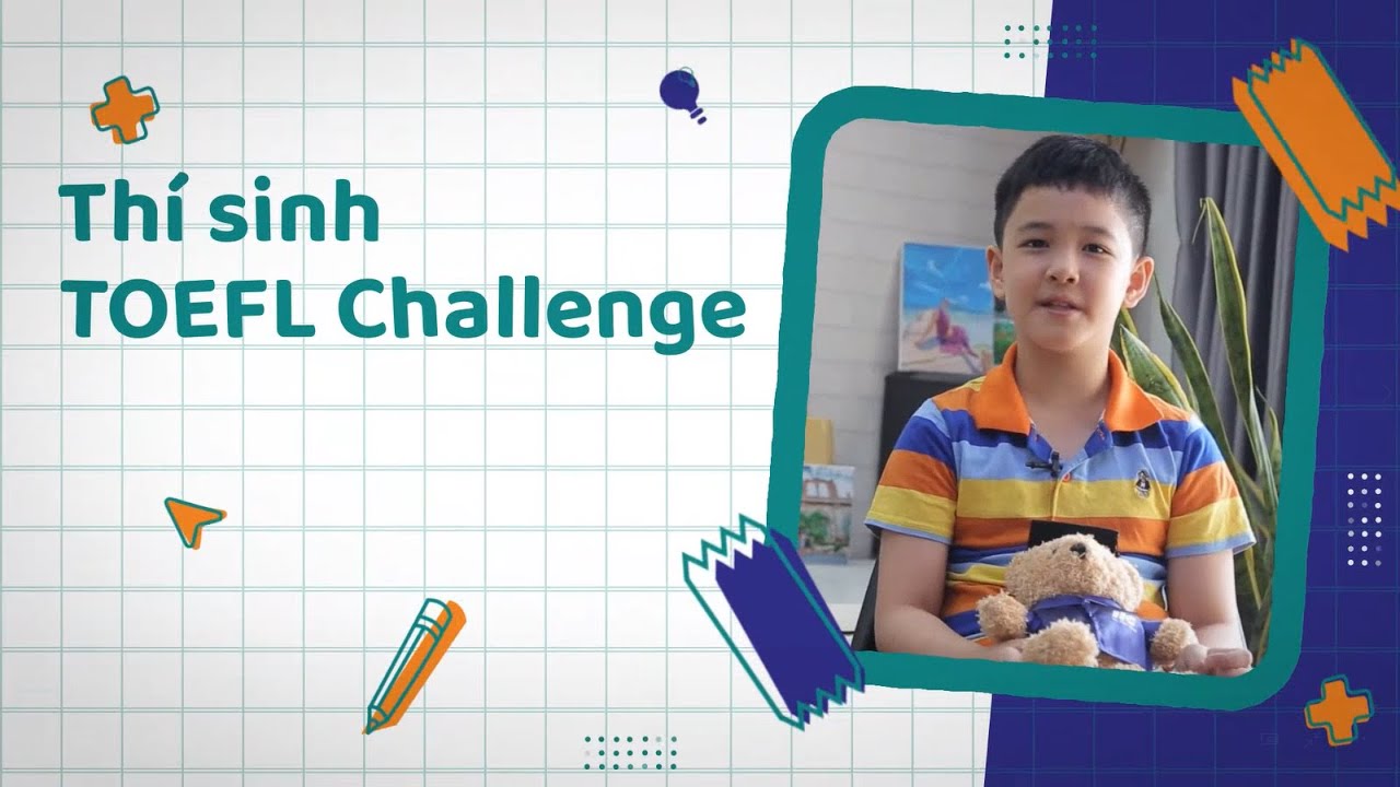 Gặp gỡ thí sinh TOEFL Primary Challenge tại Hà Nội - Ôn thi TOEFL ...