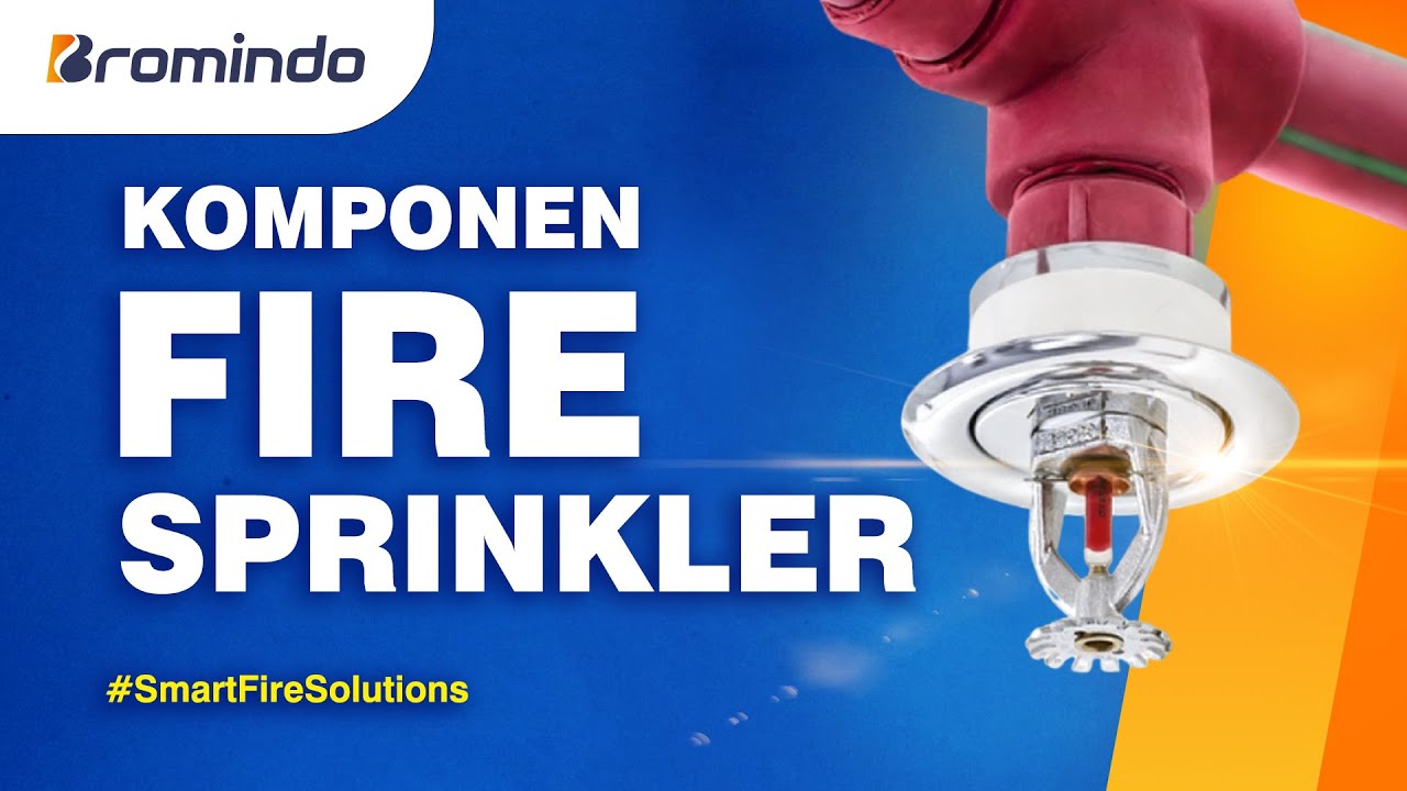 Mengenal Komponen Utama Fire Sprinkler: Pelindung Terbaik Saat ...