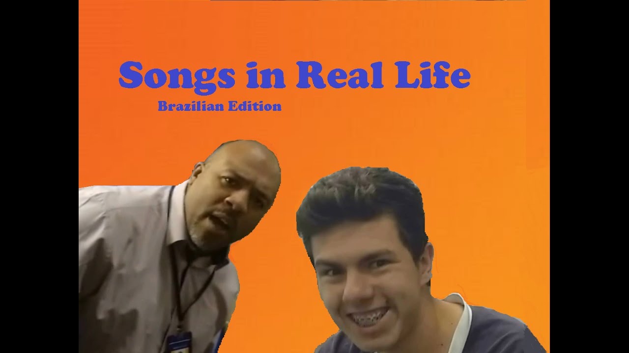 Songs In Real Life Brazilian version/Musicas na Vida Real - YouTube