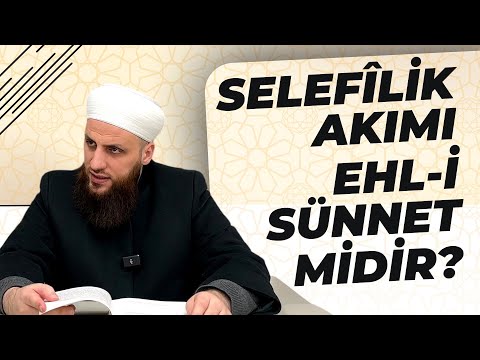 Selefîlik Akımı Ehl-i Sünnet midir? | Ömer Faruk Korkmaz