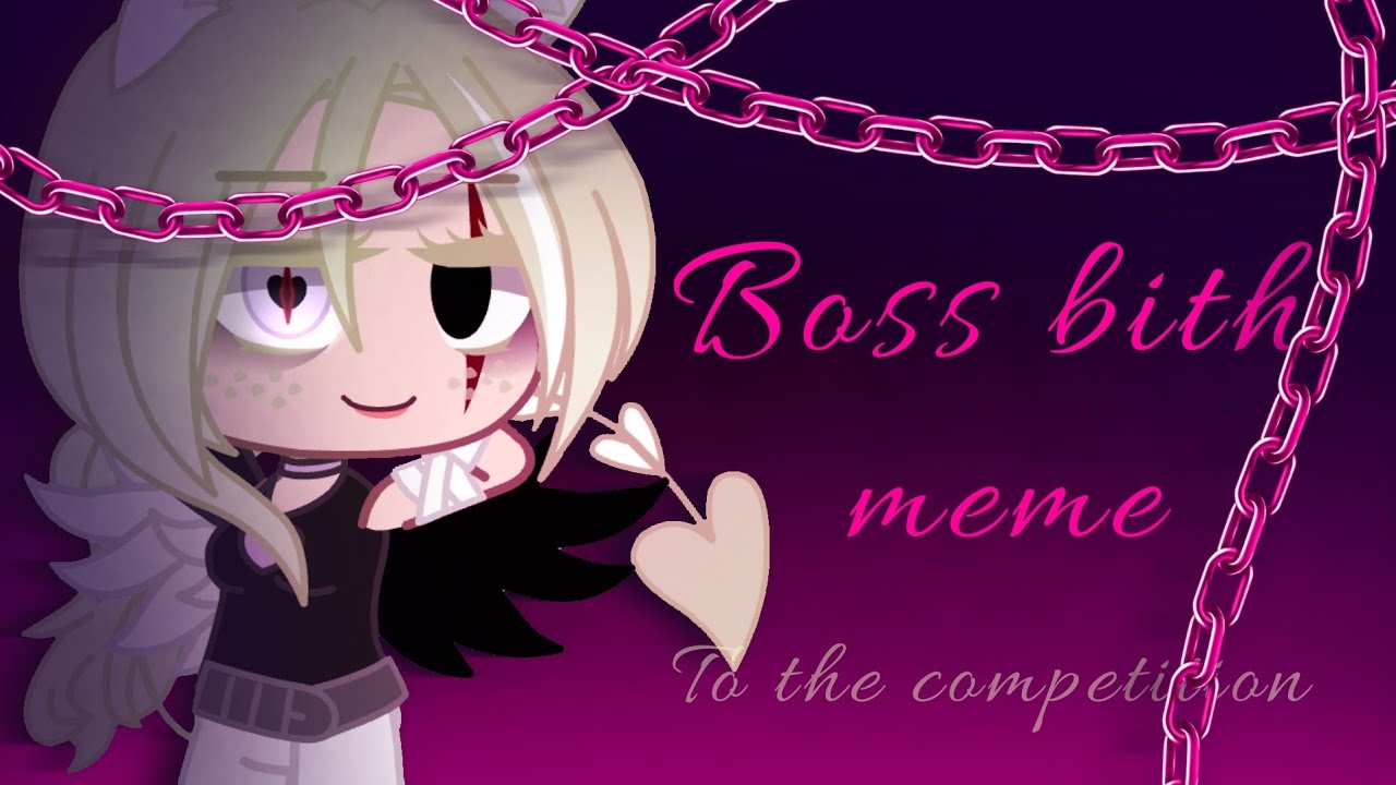 × Boss Bith `meme` × - YouTube