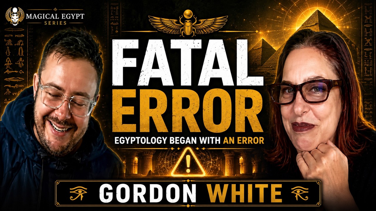 History, Magic, and the Fatal Error of Modern Egyptology with Gordon ...