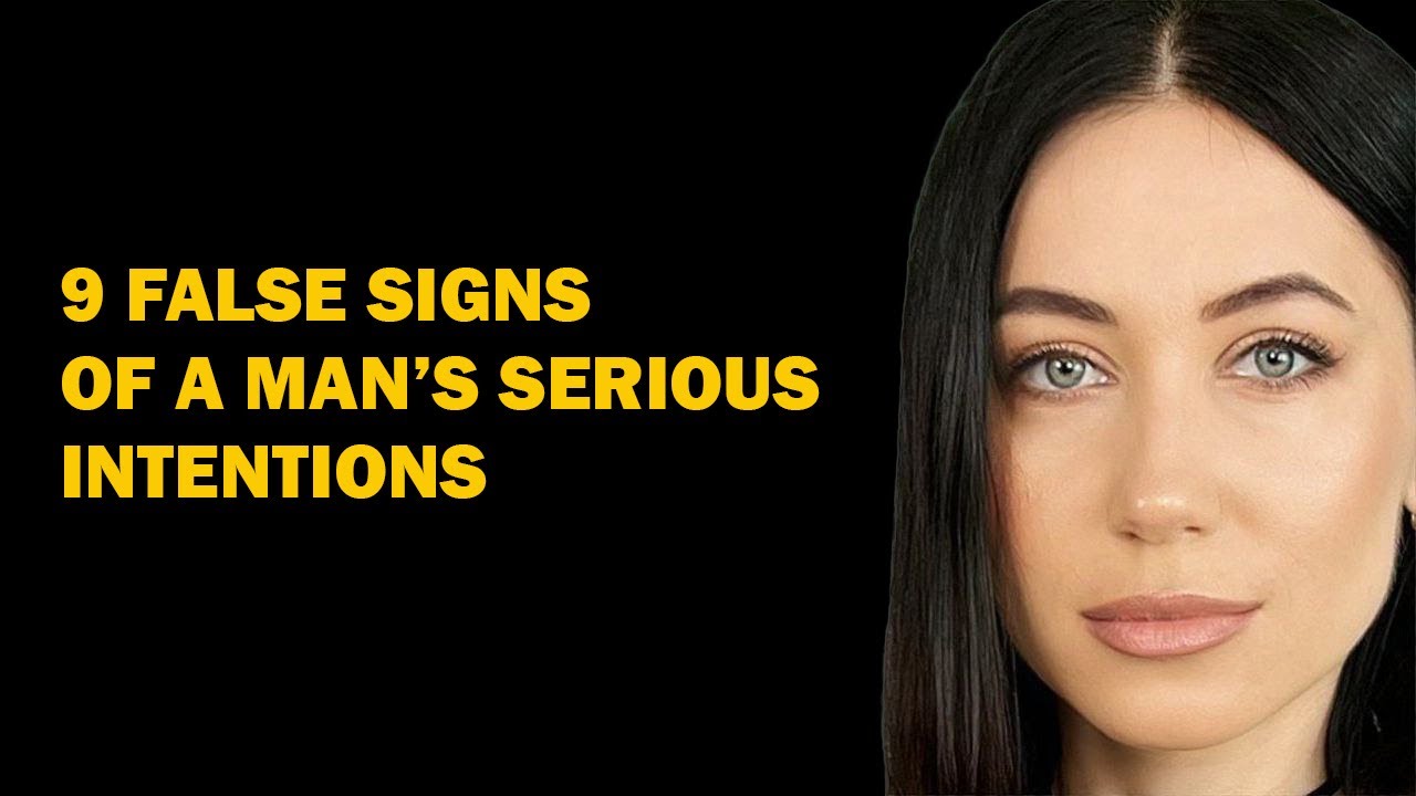 9 False Signs of a Man’s Serious Intentions. Psychology - YouTube