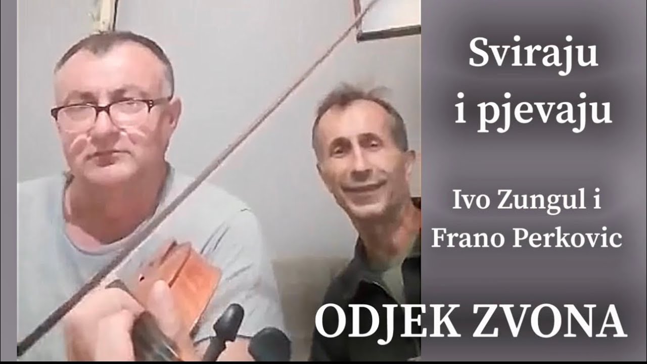 Sviraju i pjevaju : IVO ZUNGUL I FRANO PERKOVIC - Odjek zvona ...