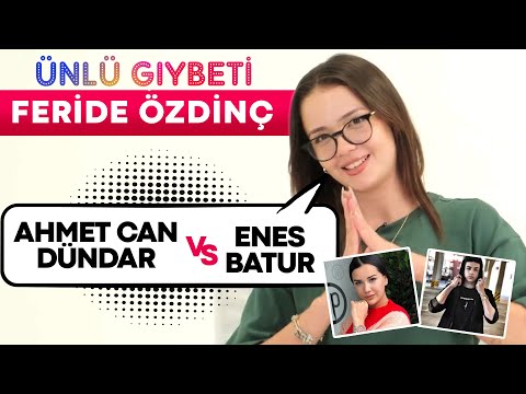 TikToker Feride Özdinç ile Ünlü Gıybeti! Enes Batur vs Ahmet Can Dündar 😂 Kim Ex’ine Geri Döner?