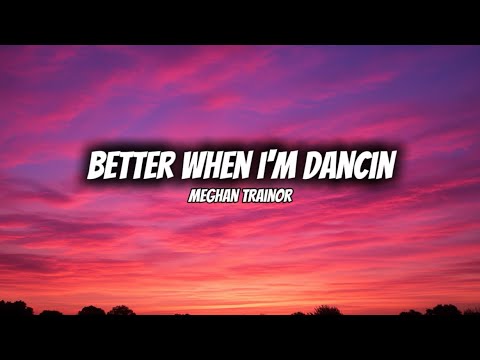Meghan Trainor - BETTER WHEN I'M DANCIN ( Lyrics Song ) - YouTube