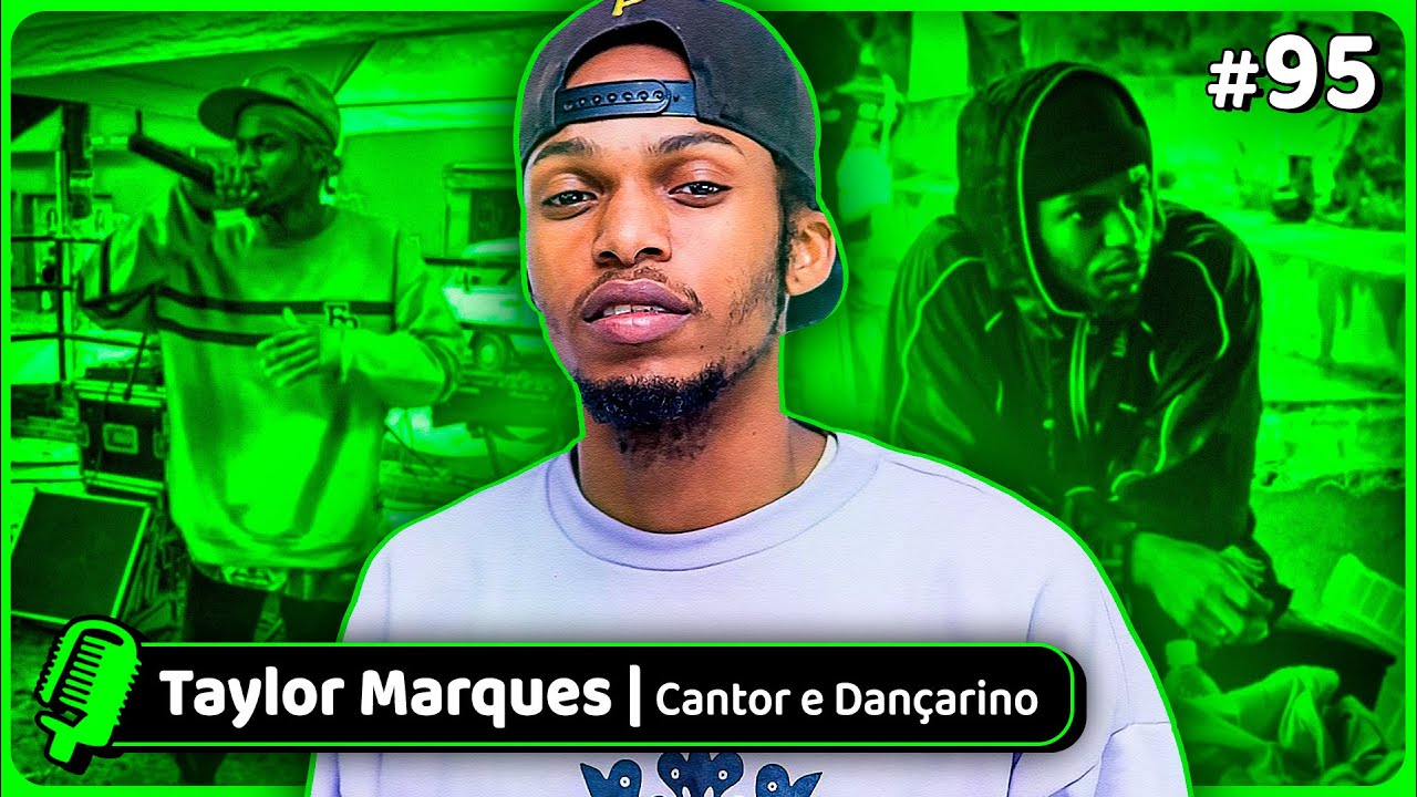 Taylor Marques | Cantor, Compositor e Dançarino | Nave Podcast #95 ...