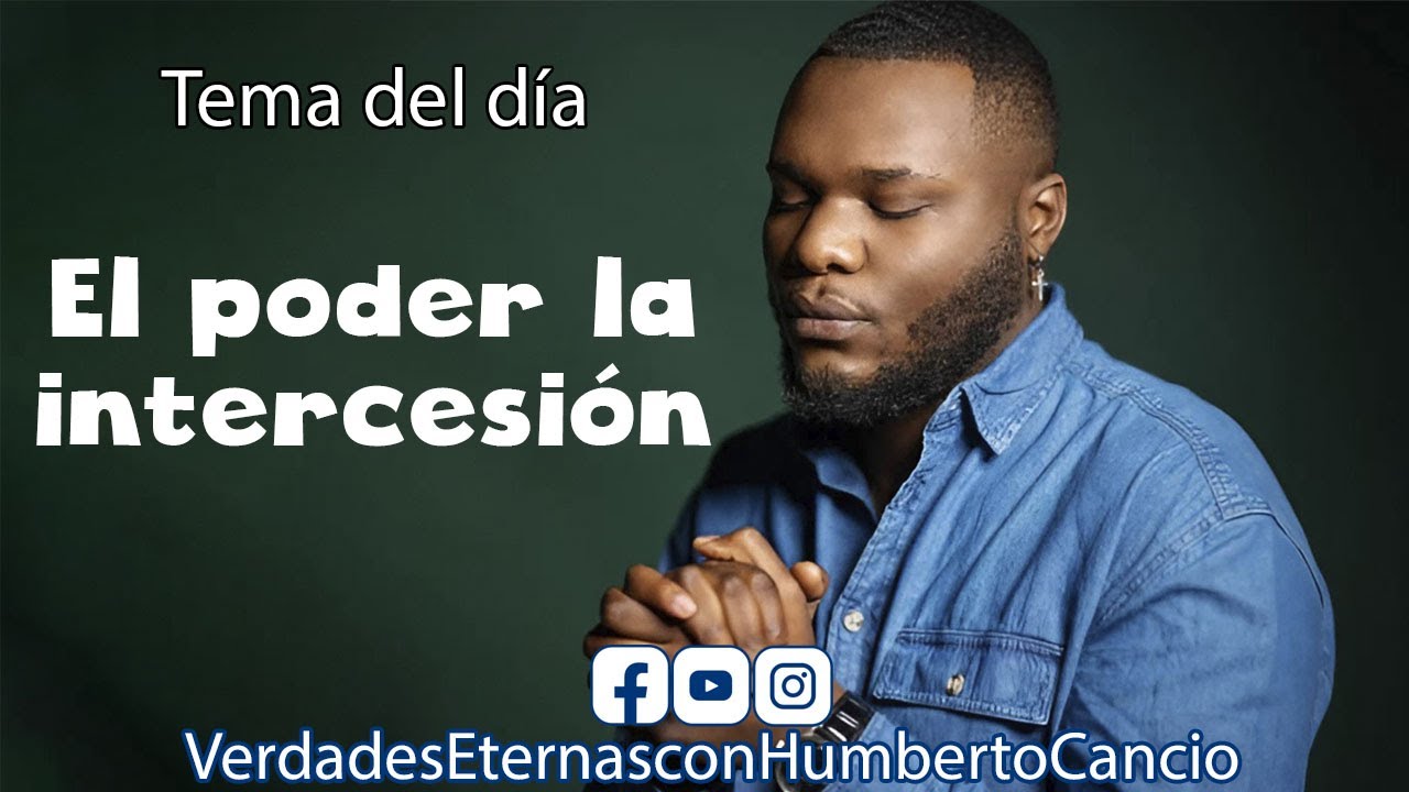 TEMA DEL DÍA: “EL PODER DE LA INTERCESIÓN”. - YouTube