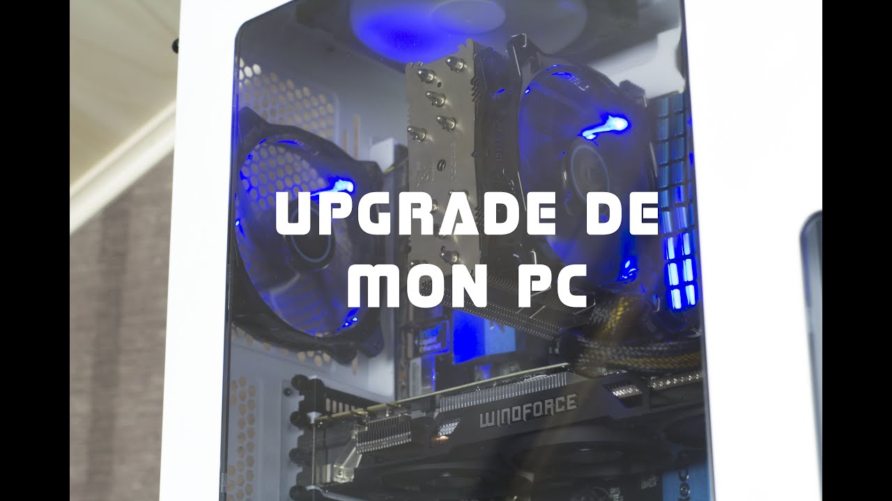 Upgrade de mon PC #1 - YouTube