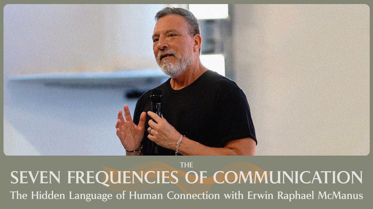 THE SEVEN FREQUENCIES OF COMMUNICATION | Erwin Raphael McManus - Mosaic ...
