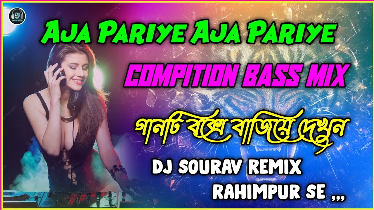 Aja Pariye Aja Pariye // Compition Mix || Dj Sourav Remix Rahimpur Se ...