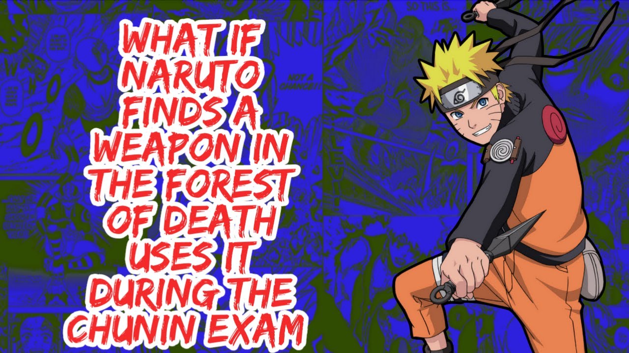 What if Naruto Finds A Weapon in The Forest of Death Uses it During The ...