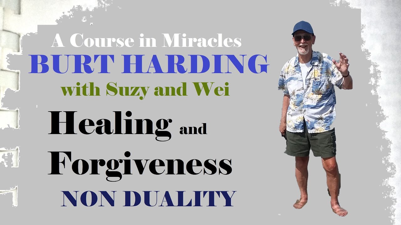 Healing and Forgiveness Power - Burt Harding - A Course in Miracles ...