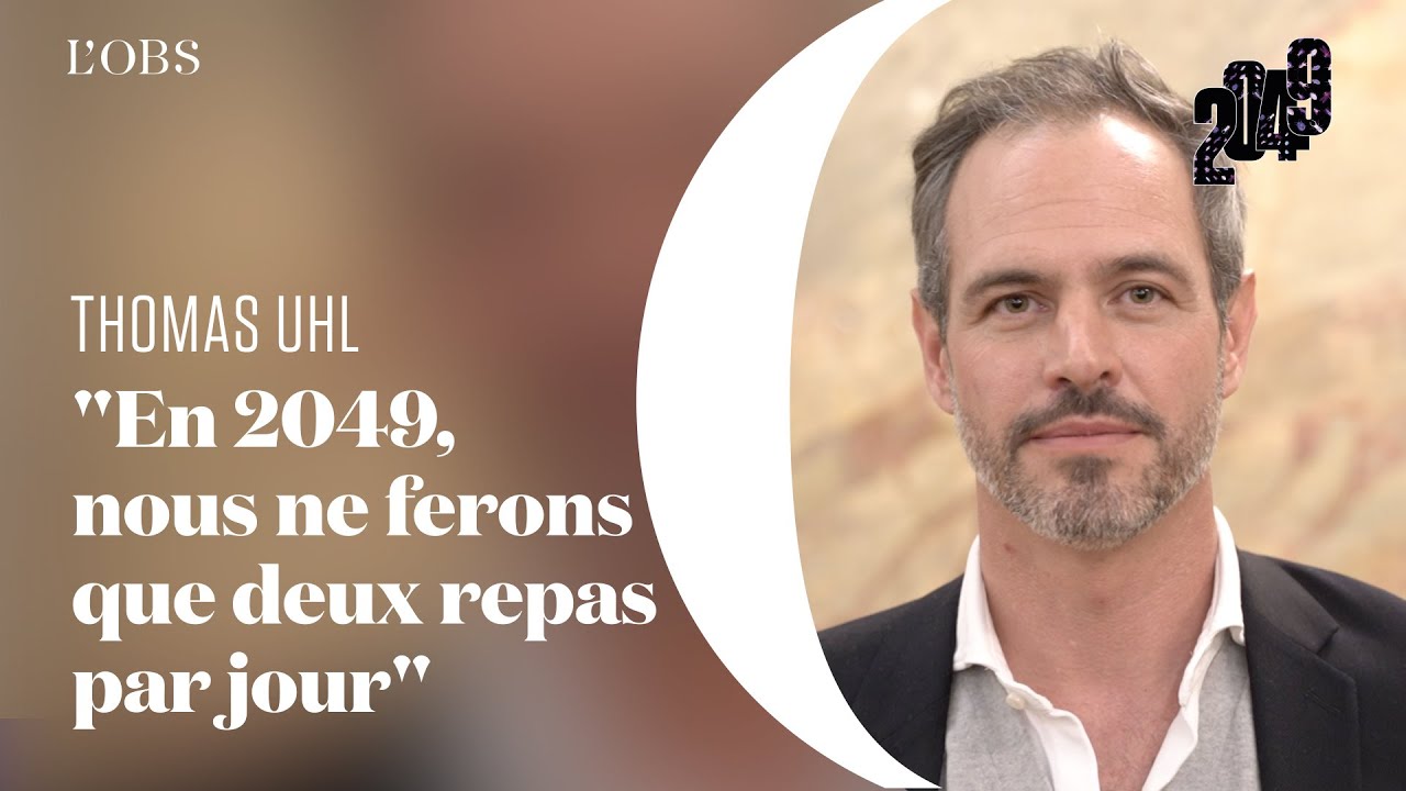 Thomas Uhl : "En 2049, nous ne ferons plus que deux repas par jour ...