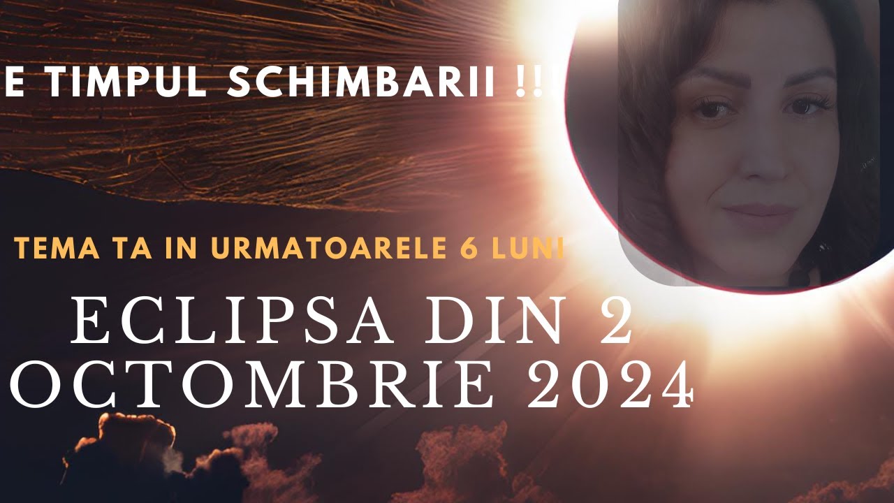 Eclipsa din 2 octombrie. E timpul schimbarii!! Afla care vor fi temele ...