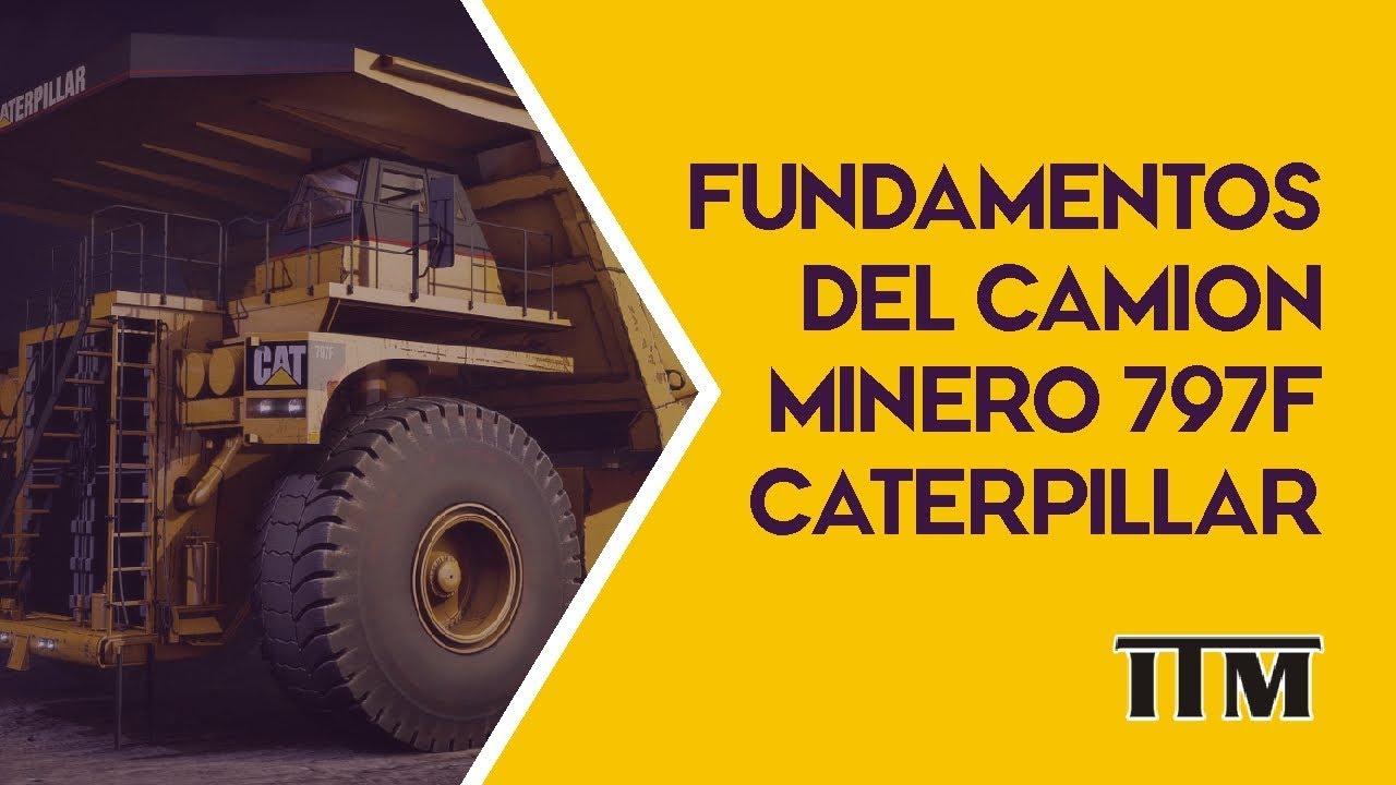 Fundamentos del Camión Minero 797F Caterpillar - YouTube