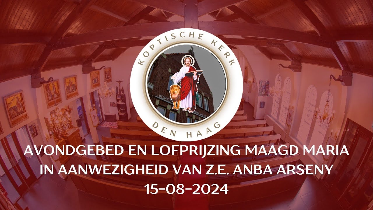 Avondgebed en lofprijzing Maagd Maria in aanwezigheid van Z.E. Anba ...