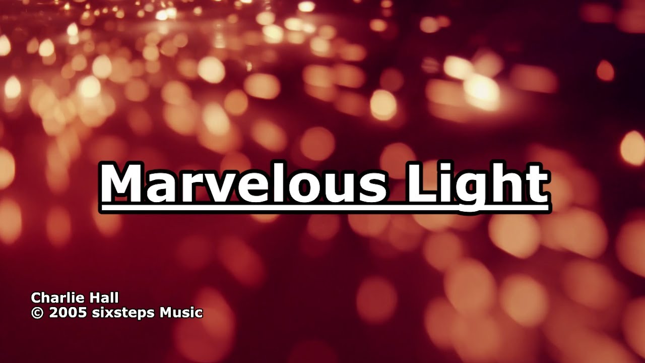 Marvelous Light - Charlie Hall - Lyrics - YouTube