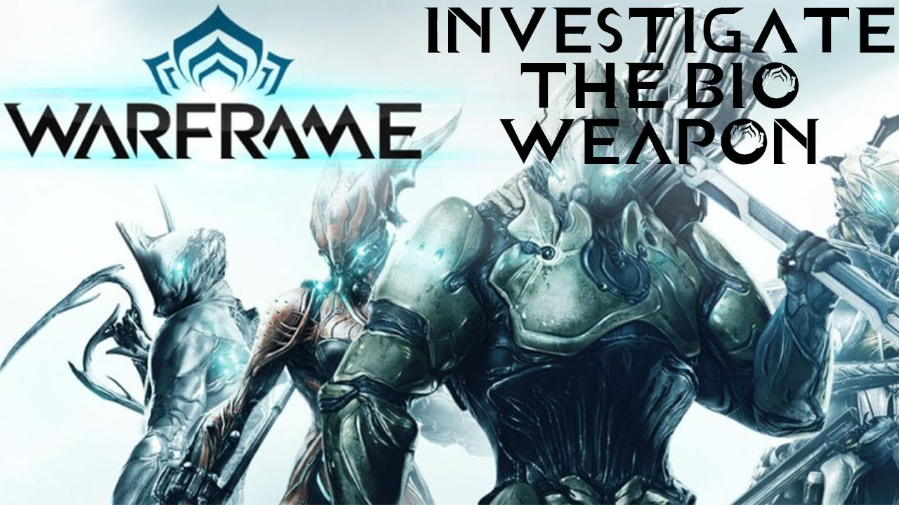 Warframe: Investigate the Bio Weapon - YouTube