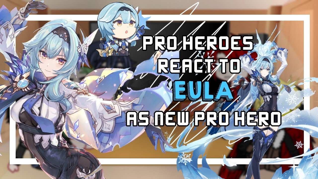 Pro Heroes react to Eula as New Pro Hero •||• 💙 ️ 1/1 🇧🇷🇺🇲 - YouTube