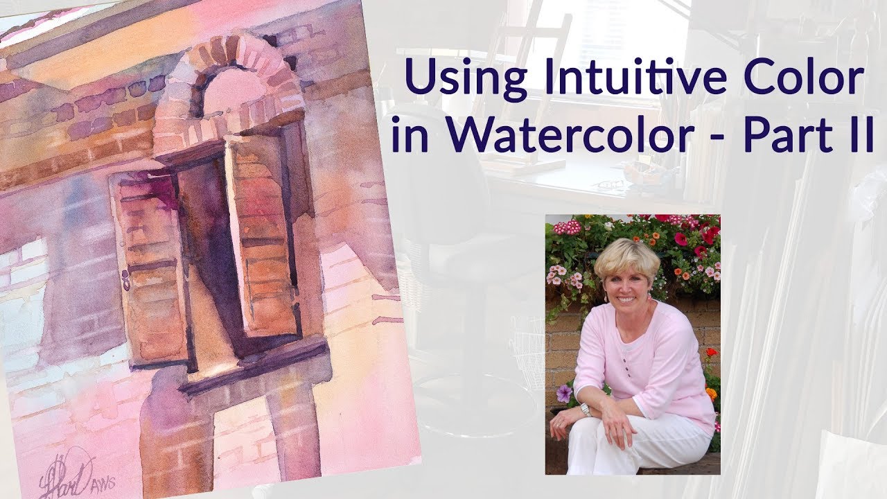 Using Intuitive Color in Watercolor - Part II - YouTube
