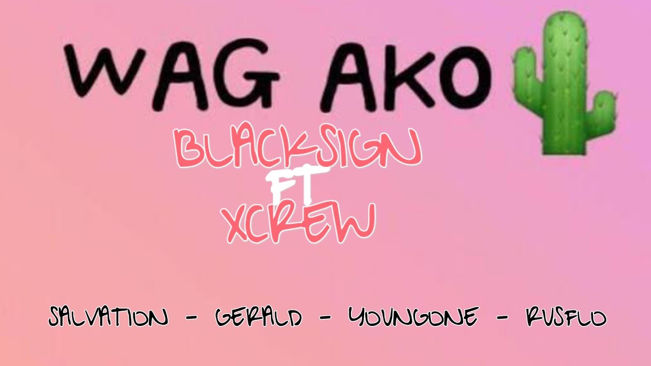 Wag Ako - Youngone x Rusflo Ft. Salvation and Gerald @Xcrewreaction ...