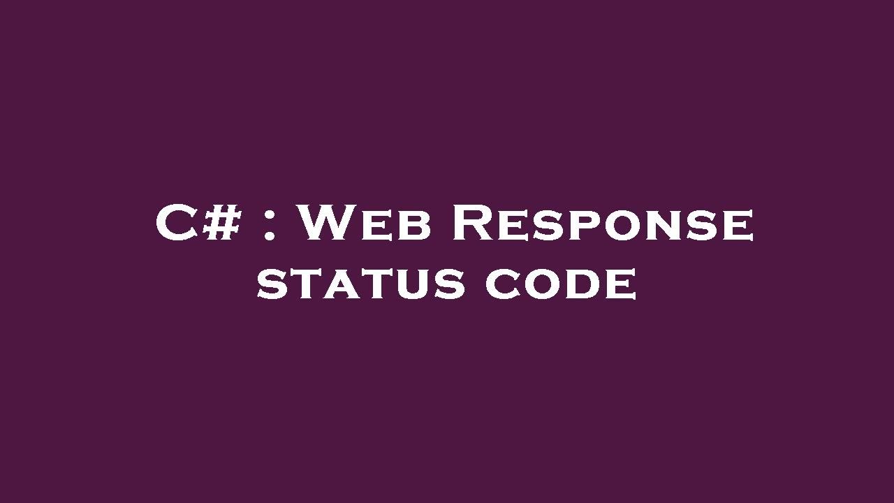C Web Response Status Code YouTube C Web Response Status Code YouTube
