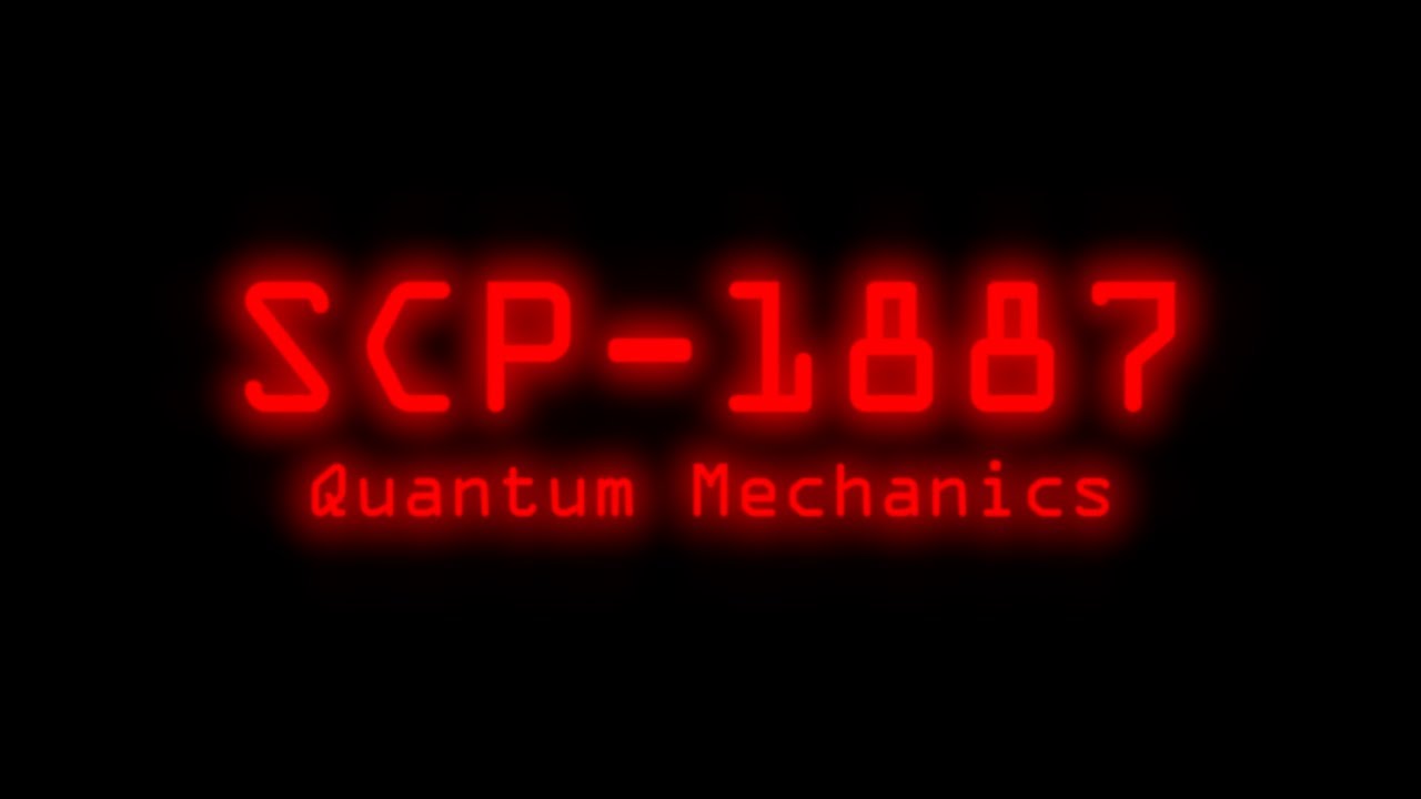 SCP-1887 - Quantum Mechanics - YouTube