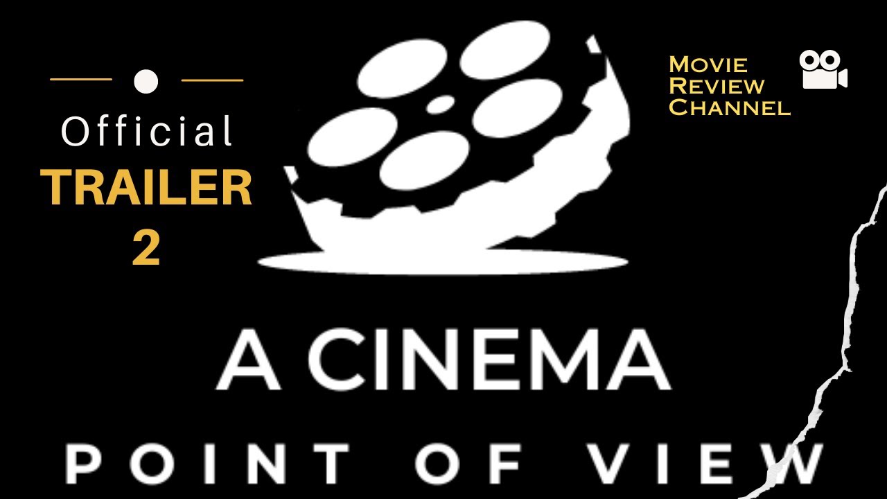 Trailer 2 - A Cinema point of view - A New YouTube Channel - Movie ...