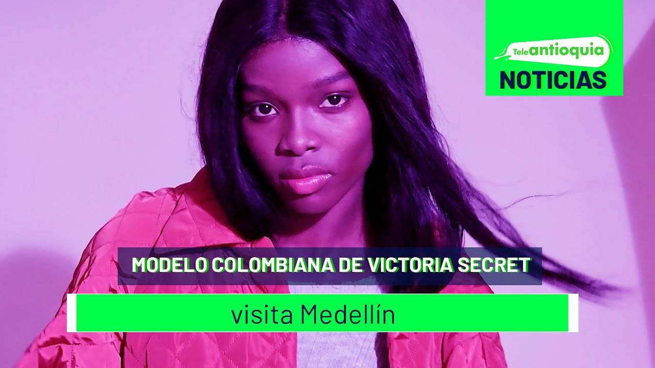 Modelo colombiana de Victoria's Secret visita Medellín - Teleantioquia ...