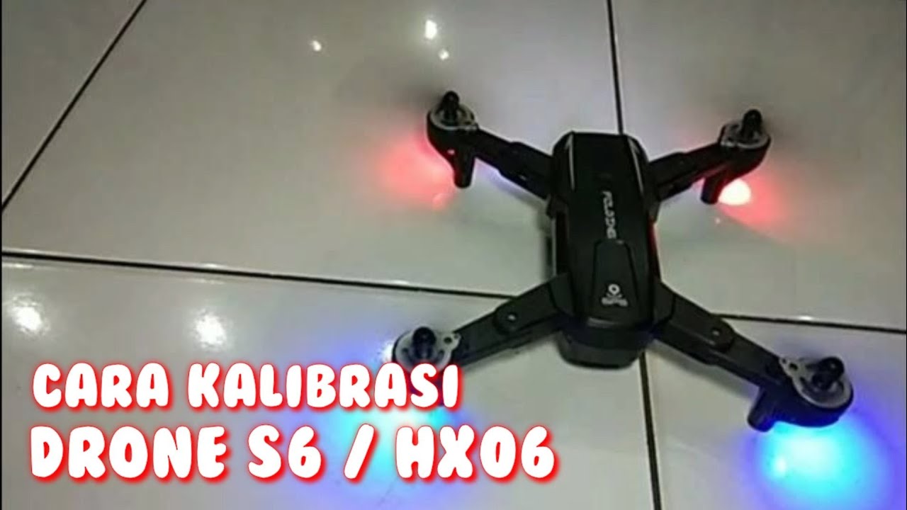 CARA KALIBRASI DRONE S6 ATAU HX06 - YouTube