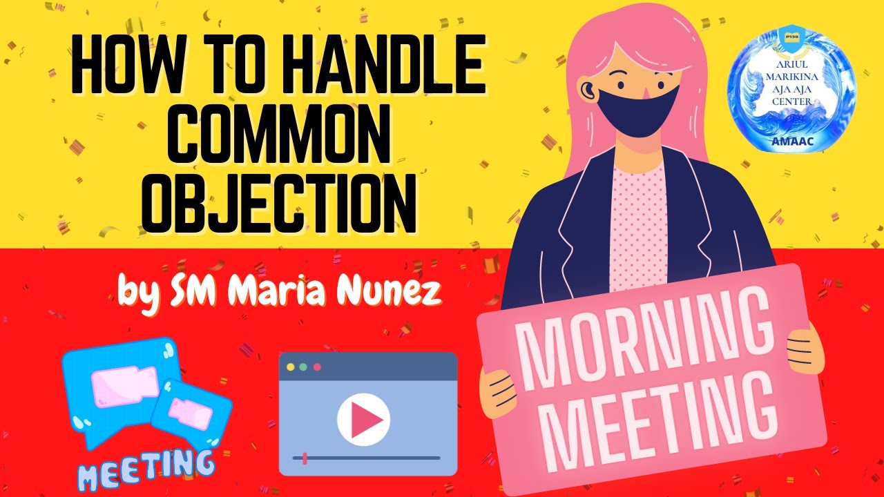 Morning Meeting - HOW TO HANDLE COMMON OBJECTION by SM Maria Nunez ...