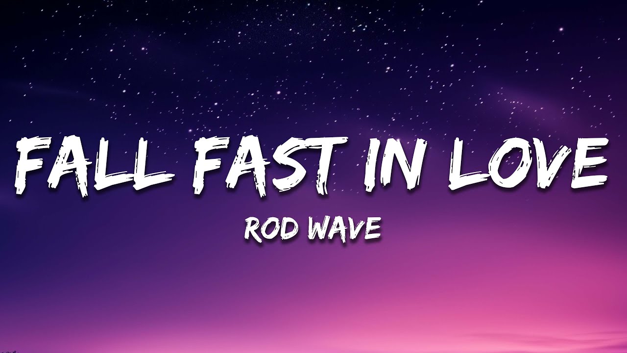 Rod Wave - Fall Fast In Love (Lyrics) - YouTube