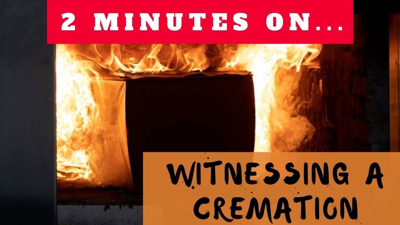 What is it Like to Witness a Cremation? - Just Give Me 2 Minutes - YouTube