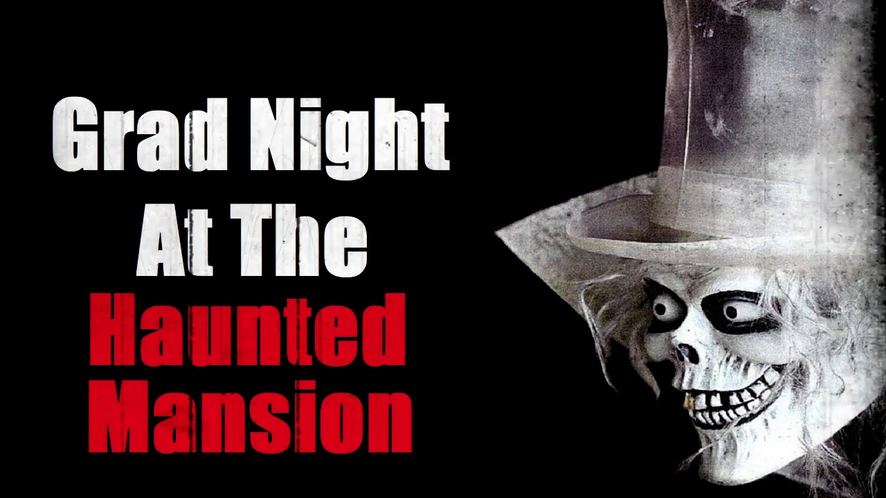 "Grad Night at the Haunted Mansion" Creepypasta - YouTube