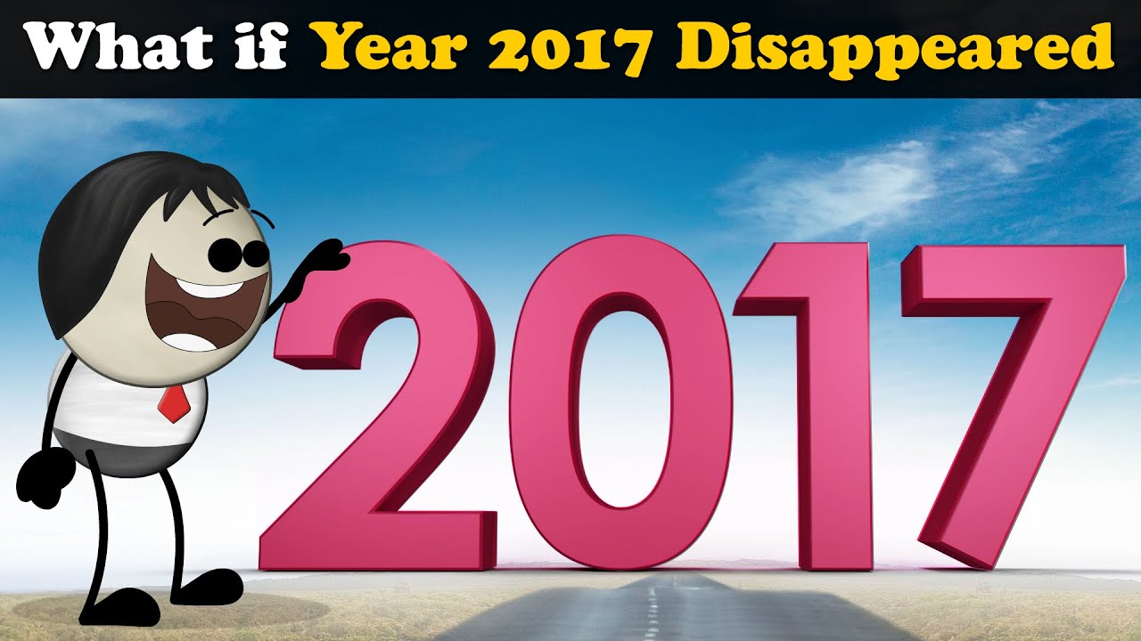 What if Year 2017 Disappeared? + more videos | #aumsum #kids #science # ...