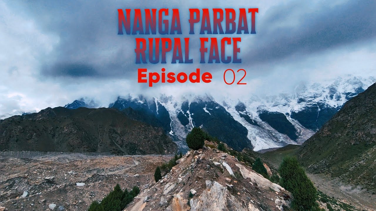 Nanga Parbat Rupal Face | Explore Astore | Episode 02 | Living the ...