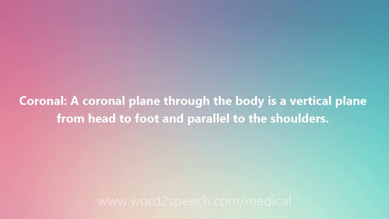Coronal - Medical Definition and Pronunciation - YouTube