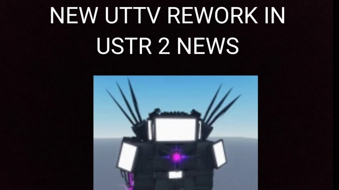 New ustr 2 News Upgraded titan TV rework ustr 2 leaks - YouTube