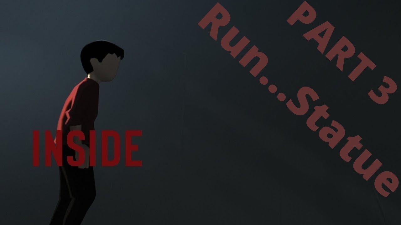 INSIDE Walkthrough | Run...Statue | Part 3 - YouTube
