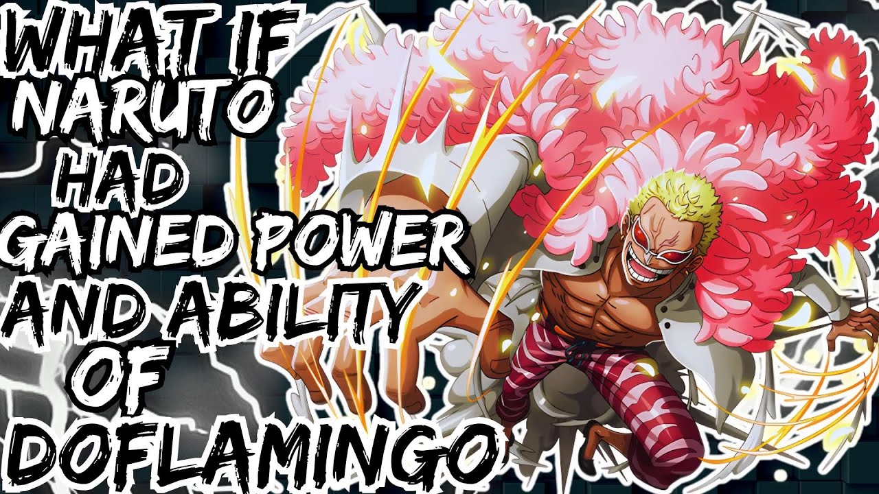 WHAT IF NARUTO HAD GAINED POWER AND ABILITY OF DOFLAMINGO - YouTube