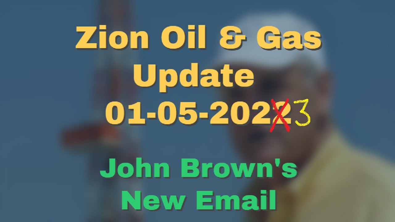 Zion Oil & Gas Update - 01-05-2023 - John Brown's Email - YouTube