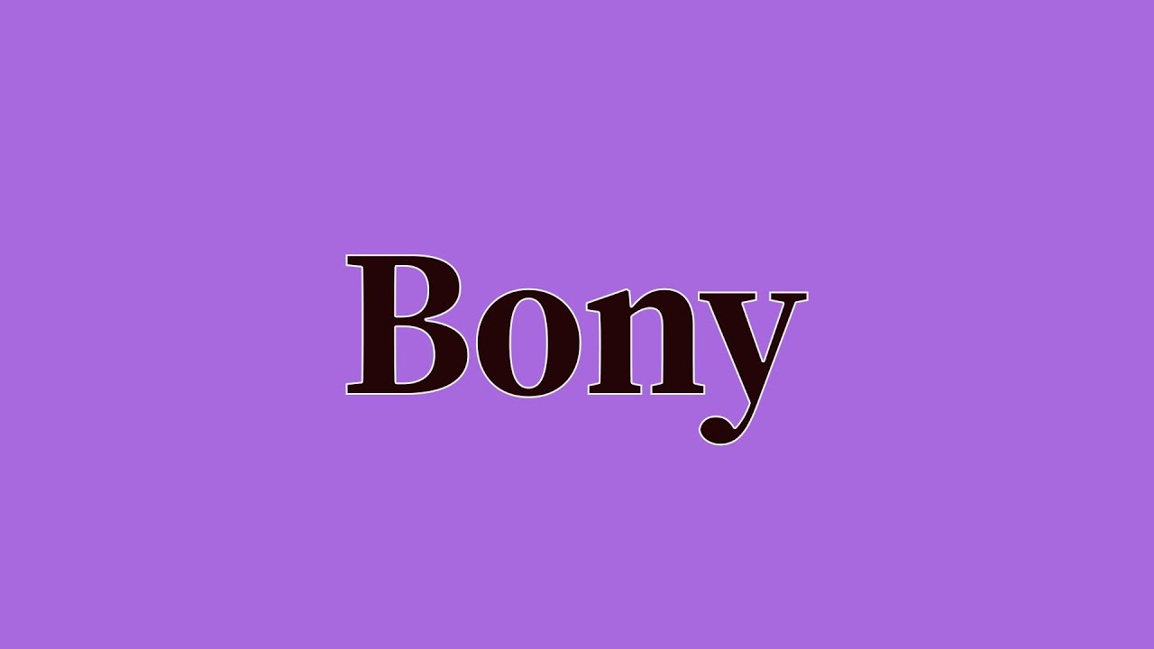 Bony Pronunciation and Meaning - YouTube
