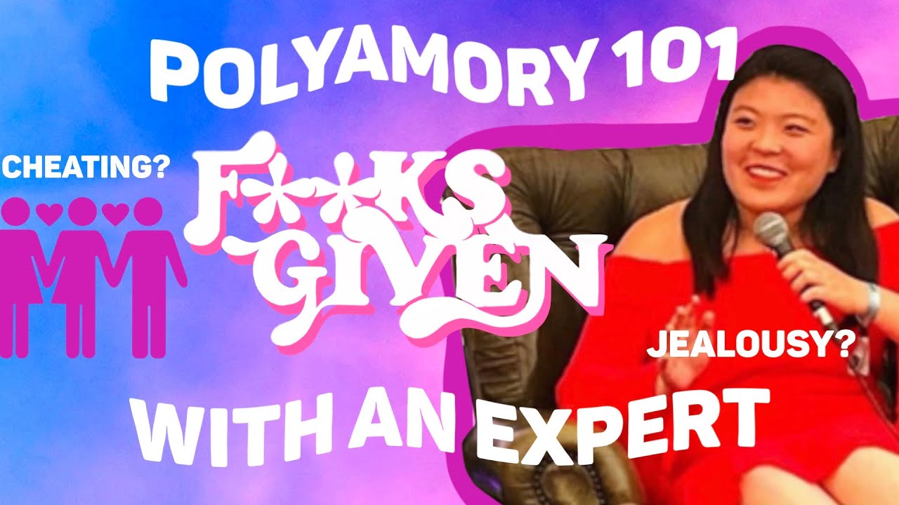 POLYAMORY 101 with Leanne Yau! | F**ks Given Podcast | Come Curious ...
