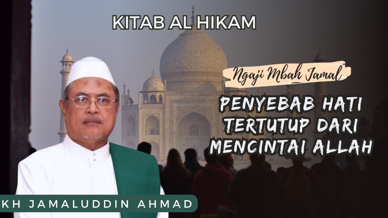 Penyebab Hati Tertutup Dari Mencintai Allah - KH Jamaluddin Ahmad // AL ...