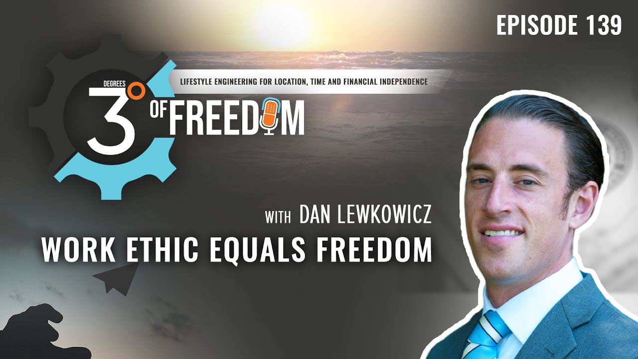Ep 139 - Work Ethic Equals Freedom with Dan Lewkowicz - YouTube