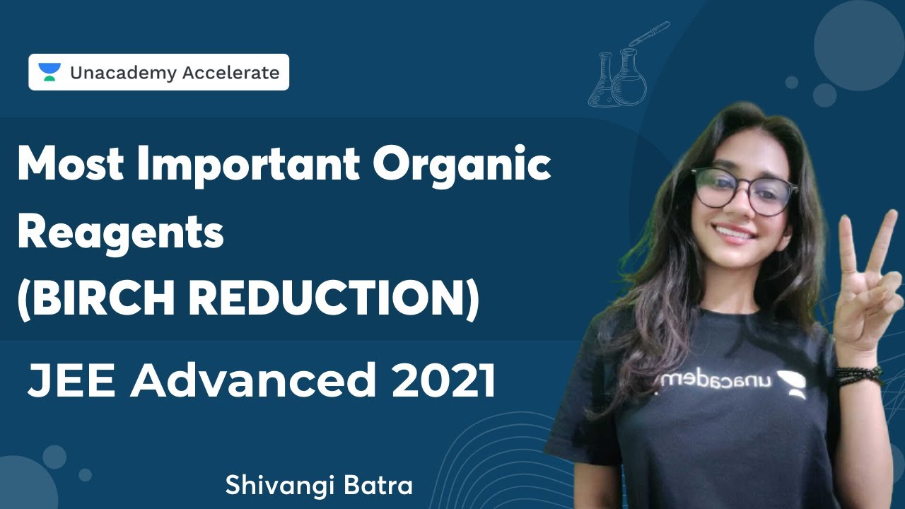 Most Important organic Reagents (BIRCH REDUCTION) | JEE Advanced 2021 ...